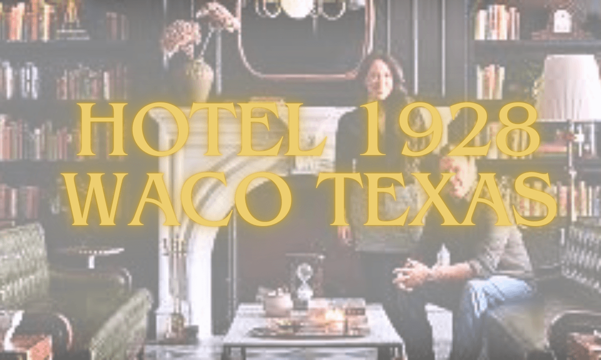 Hotel 1928 Waco Texas: A Boutique Stay Steeped in History and Southern ...
