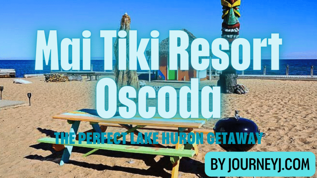Why Mai Tiki Resort Oscoda Is The Perfect Lake Huron Getaway JourneyJ