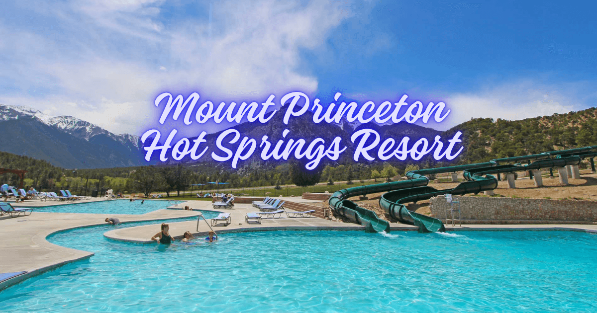 Discover Mount Princeton Hot Springs Resort Colorado: Your Ultimate ...