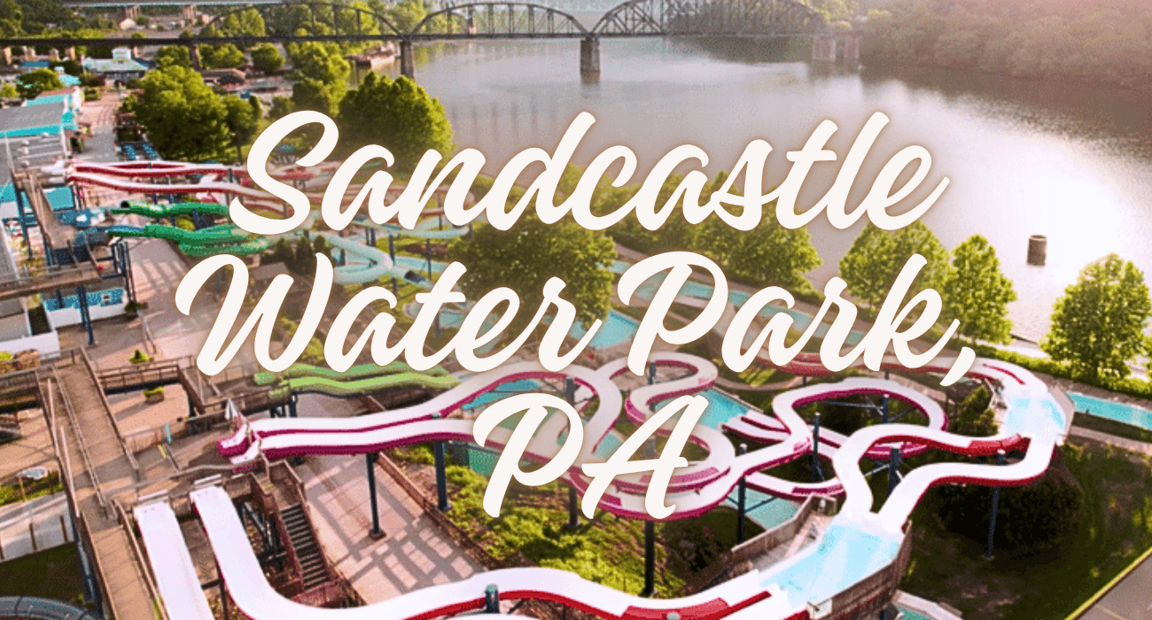 Sandcastle Water Park PA: Guide to Pittsburgh’s Ultimate Family ...