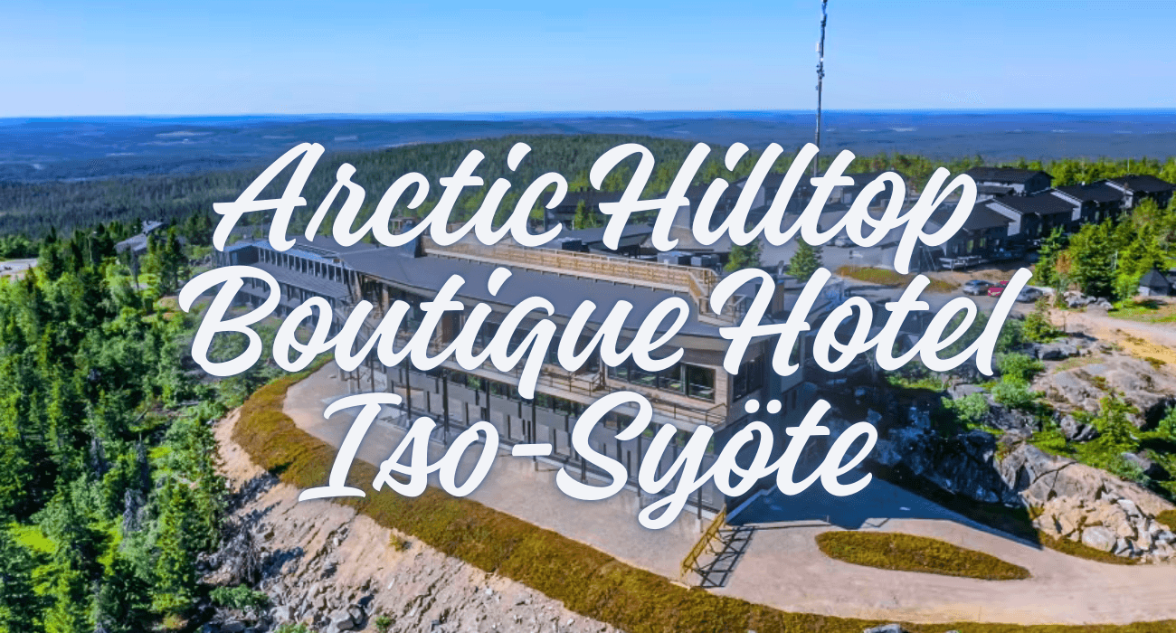 Arctic Hilltop Boutique Hotel Iso-Syöte With Updated Price, & Much More ...