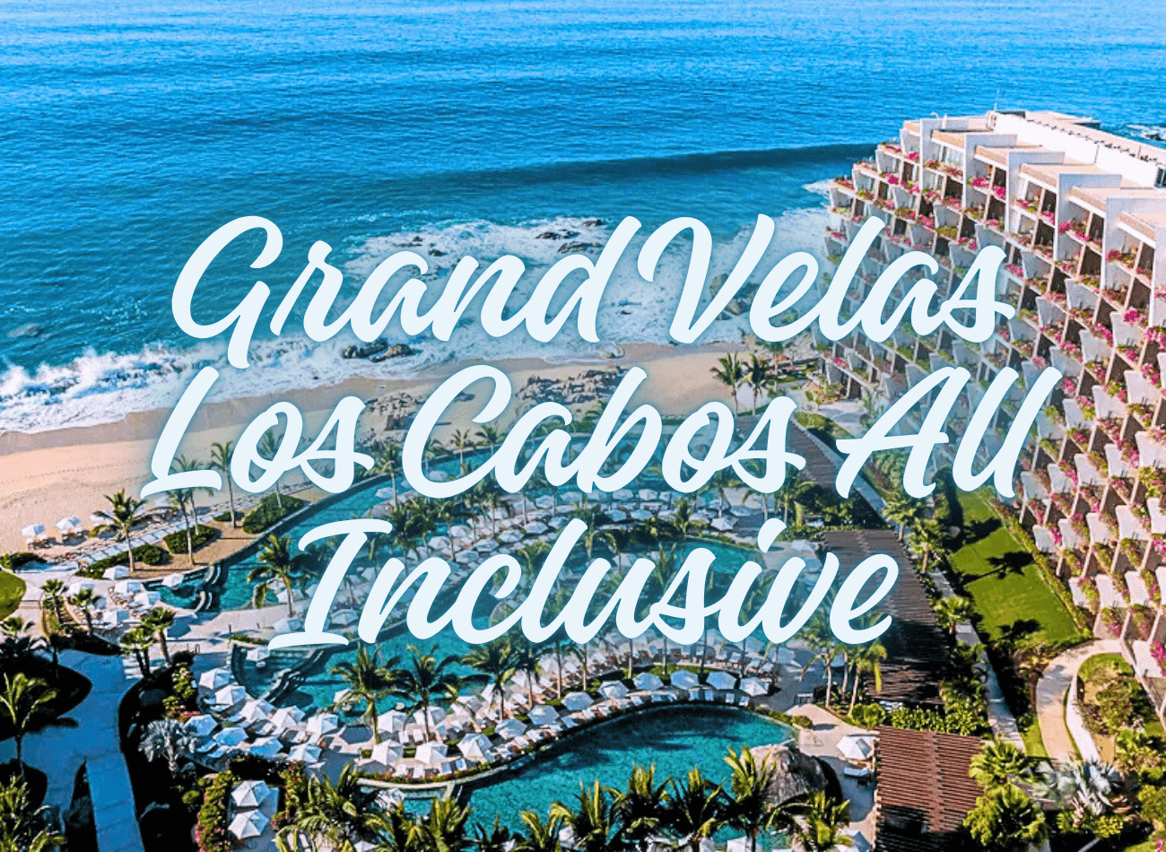 Grand Velas Los Cabos All Inclusive Budget Friendly Escape (2025 ...