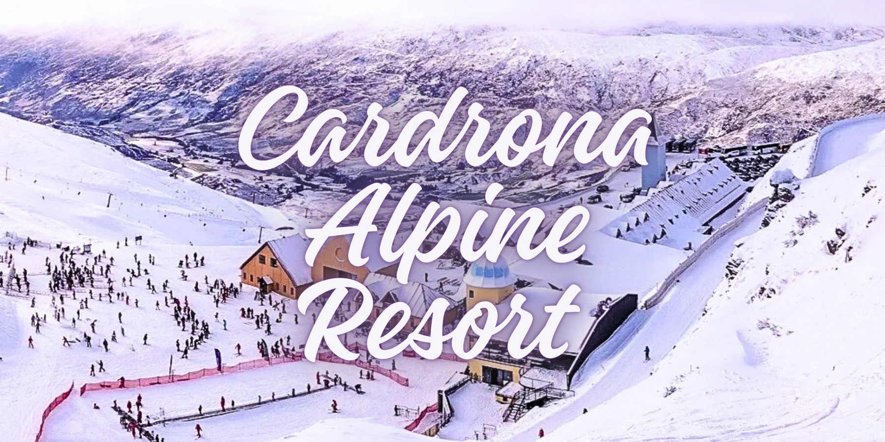 Cardrona Alpine Resort - A Epic Snow Escape in 2025 ⛷️ ️ - JourneyJ.com